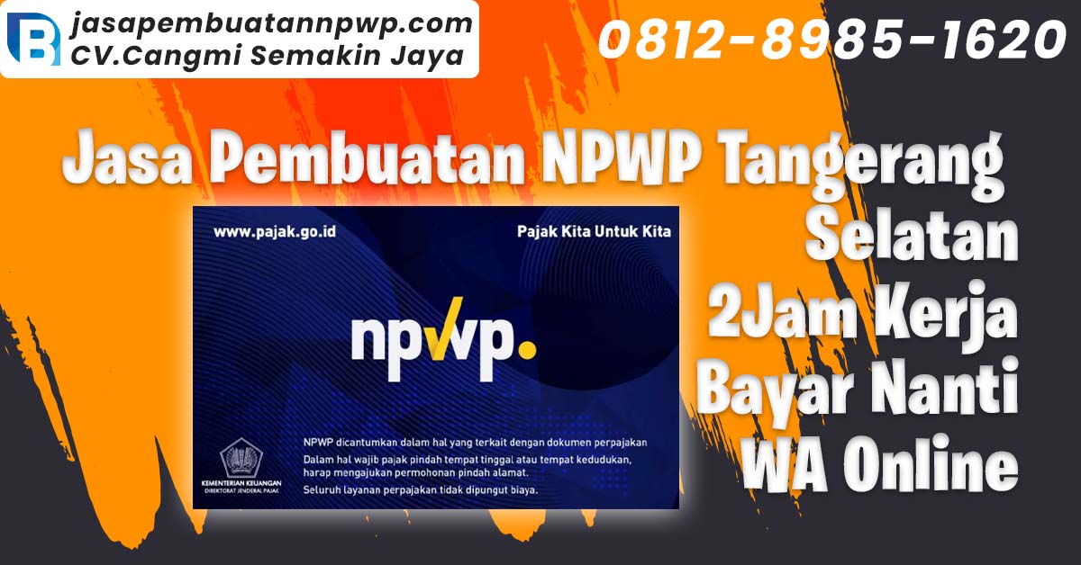 Jasa Pembuatan NPWP Tangerang Selatan 99Rb Bisa Bayar Nanti